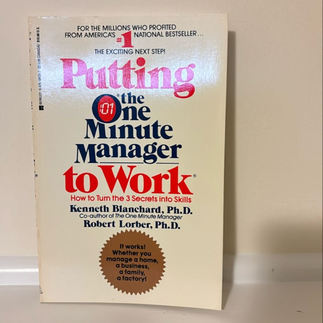 Putting The One Minute Manager to Work by Kenneth Blanchard PhD, Robert ...