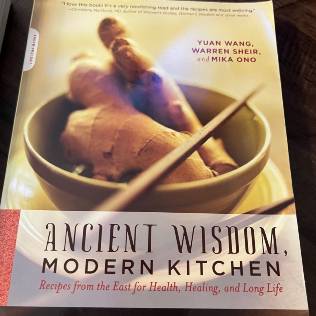 Ancient Wisdom, Modern Kitchen by Yuan Wang, Warren Sheir, Mika Ono