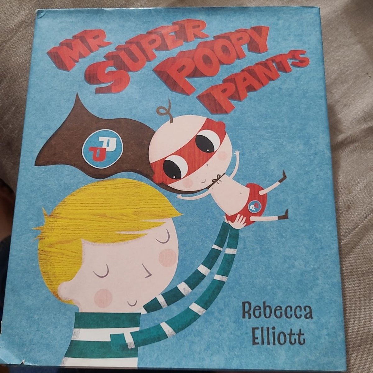 Mr Super Poopy Pants by Rebecca Elliott
