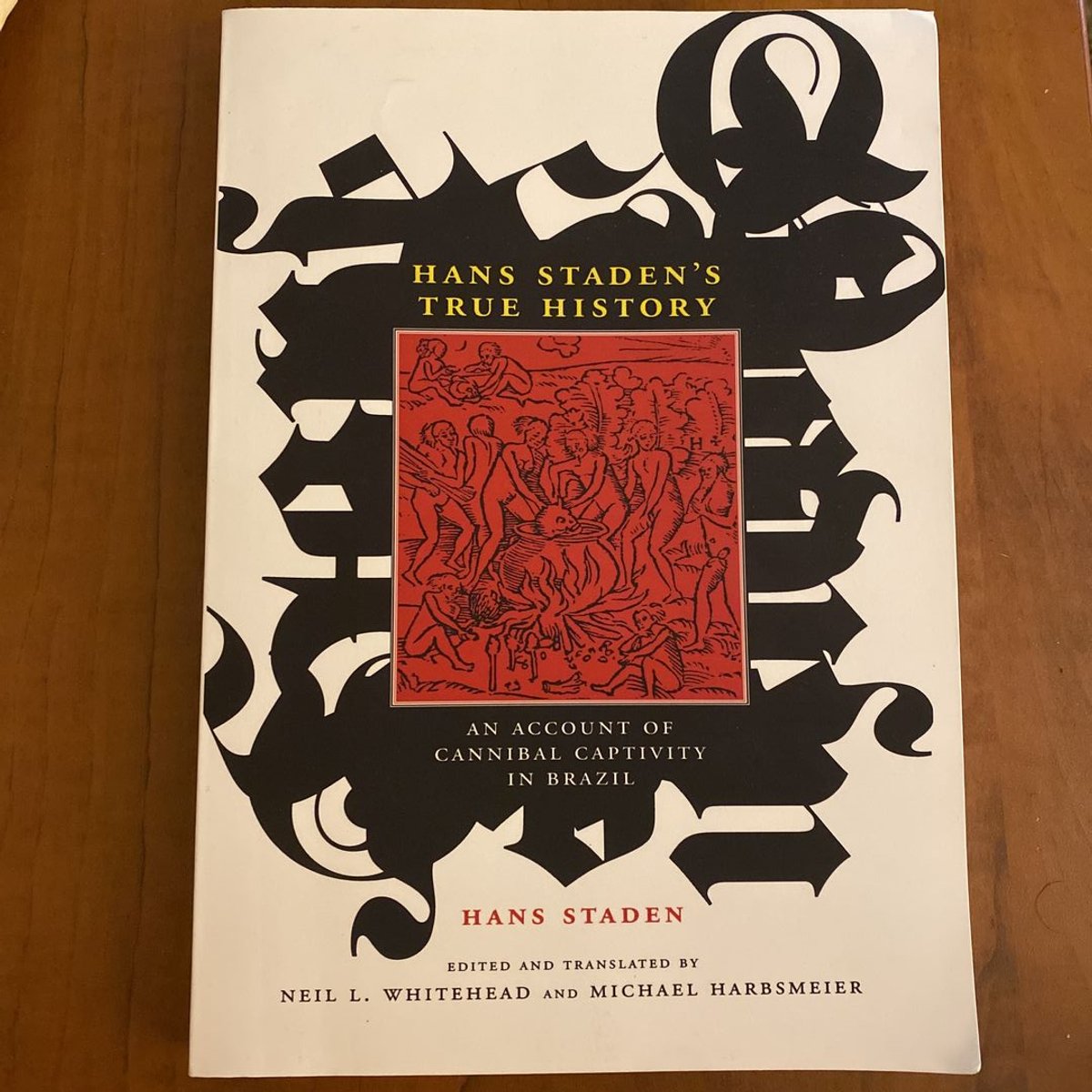 Hans Staden's True History by Hans Staden, Neil L. Whitehead, Michael ...