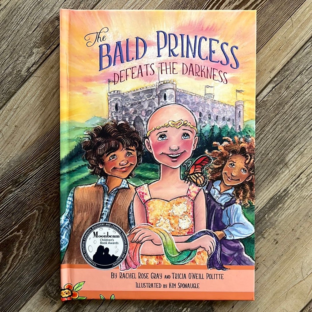 The Bald Princess Defeats the Darkness by Rachel Rose Gray, Tricia O ...