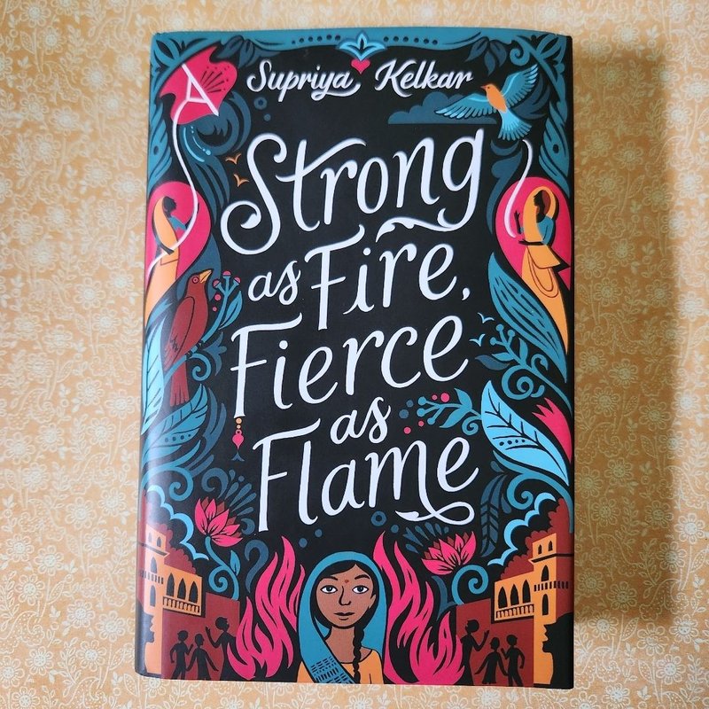 Strong As Fire, Fierce As Flame by Supriya Kelkar