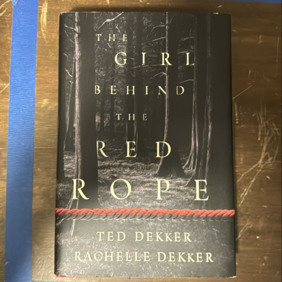 The Girl Behind the Red Rope by Ted Dekker, Rachelle Dekker