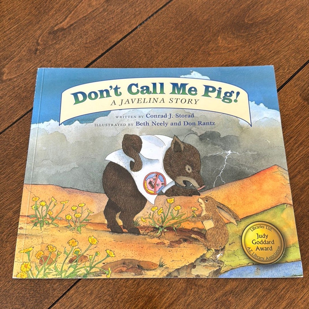Don't Call Me Pig! a Javelina Story by Conrad J. Storad