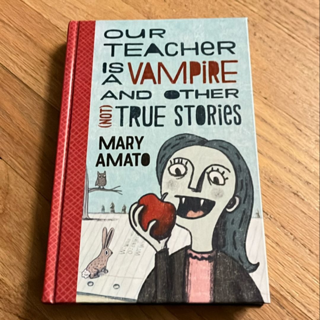 Our Teacher Is a Vampire and Other (Not) True Stories by Mary Amato