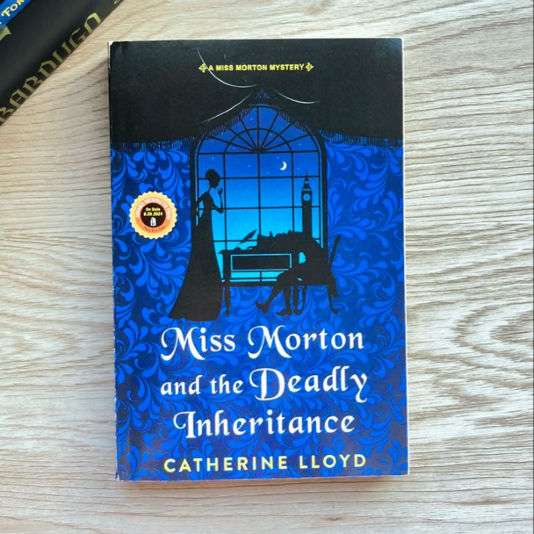 Miss Morton and the Deadly Inheritance by Catherine Lloyd