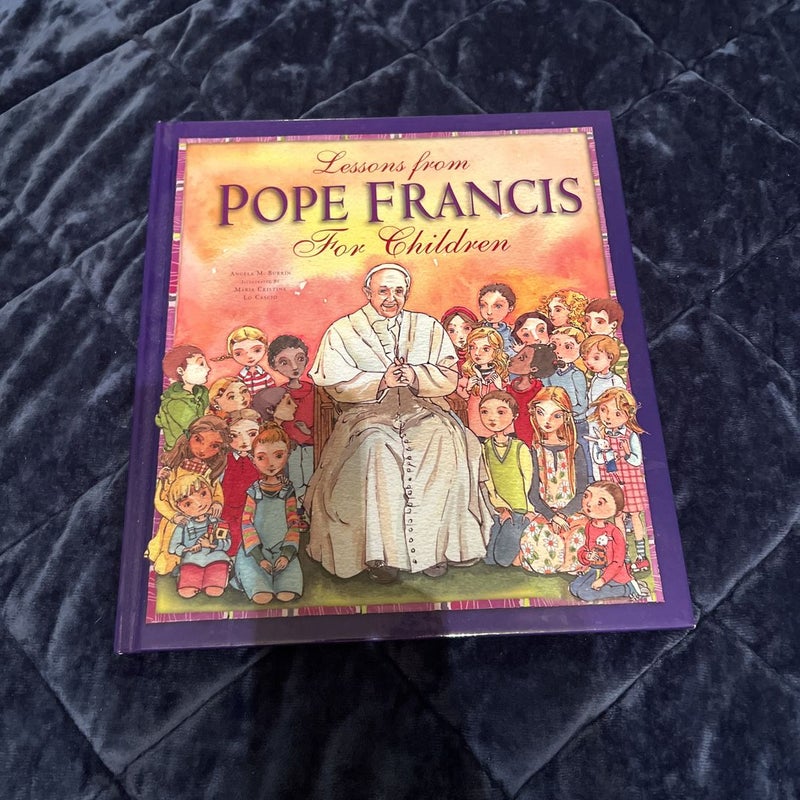 Lessons from Pope Francis for Children by Angela M. Burrin