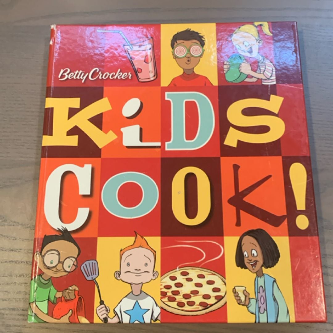 Betty Crocker Kids Cook! by Betty Crocker Editors