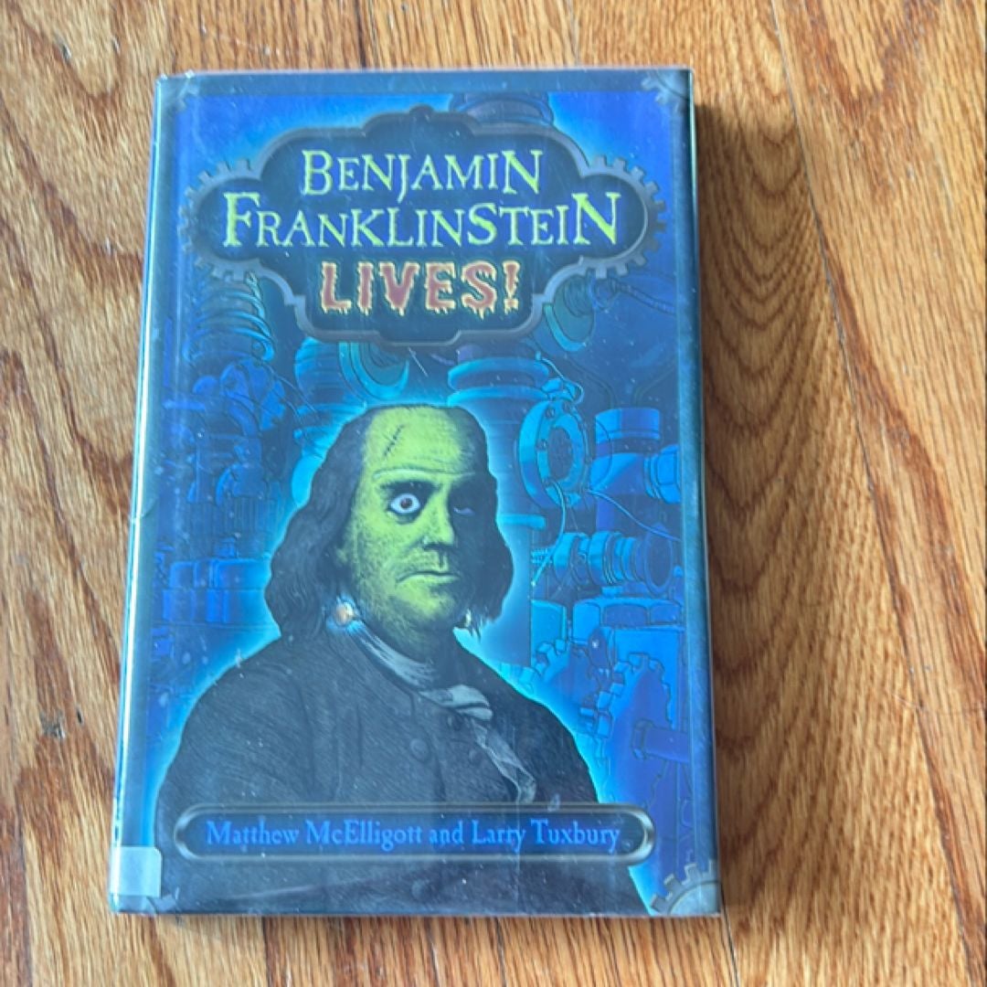 Benjamin Franklinstein Lives! by Larry David Tuxbury