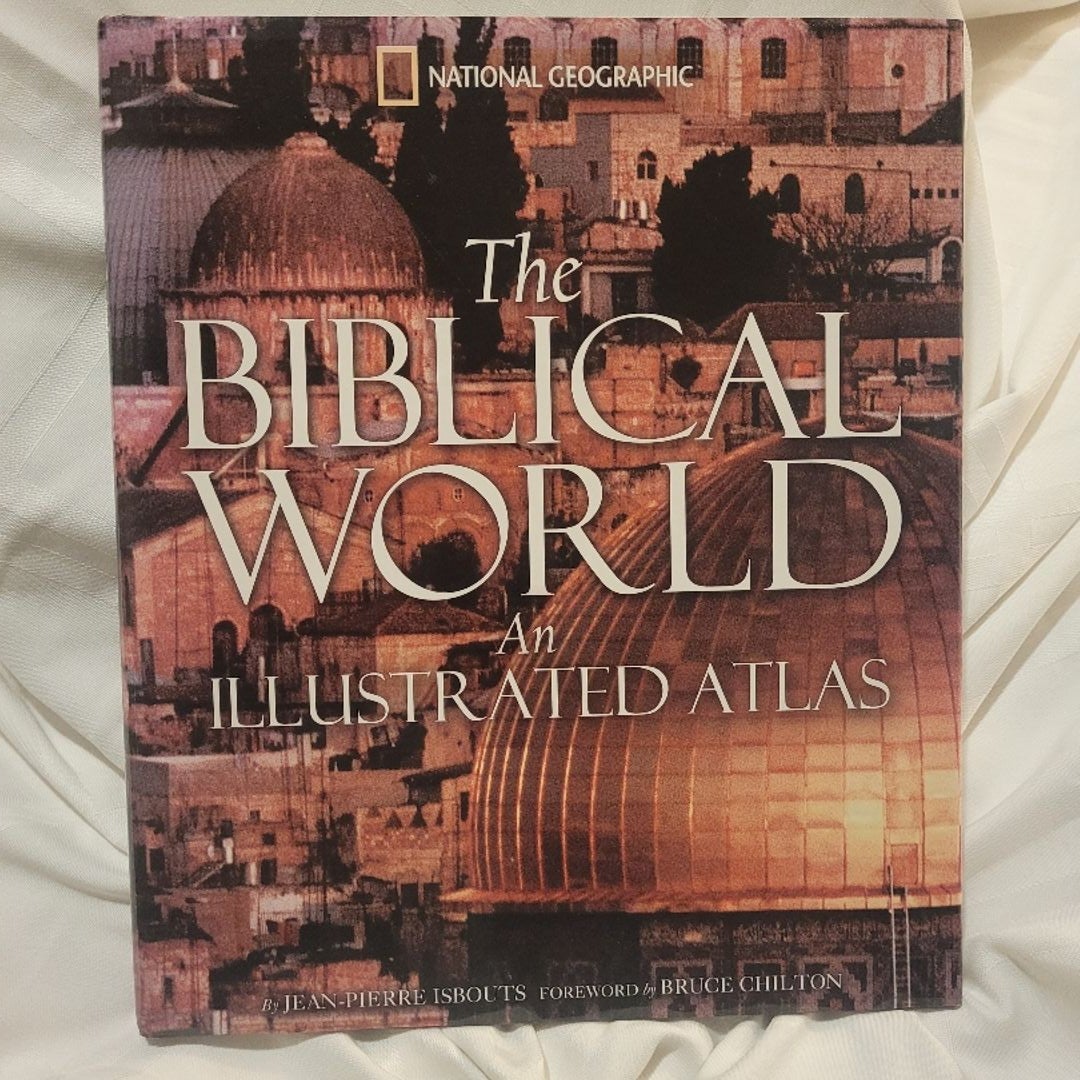 The Biblical World by Jean-Pierre Isbouts, Bruce Chilton
