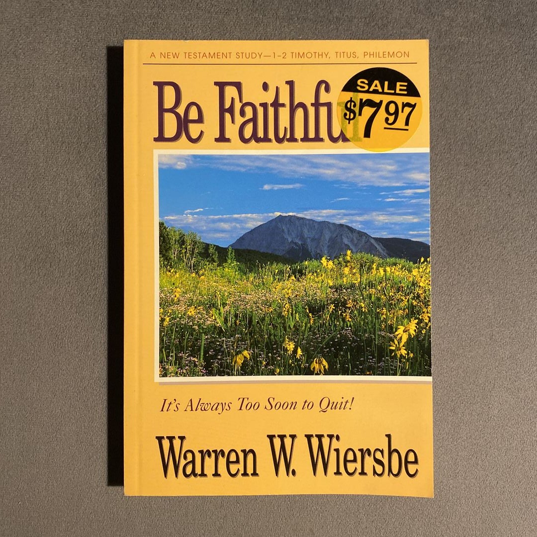 Be Faithful (1 and 2 Timothy, Titus, Philemon) by Warren Wiersbe