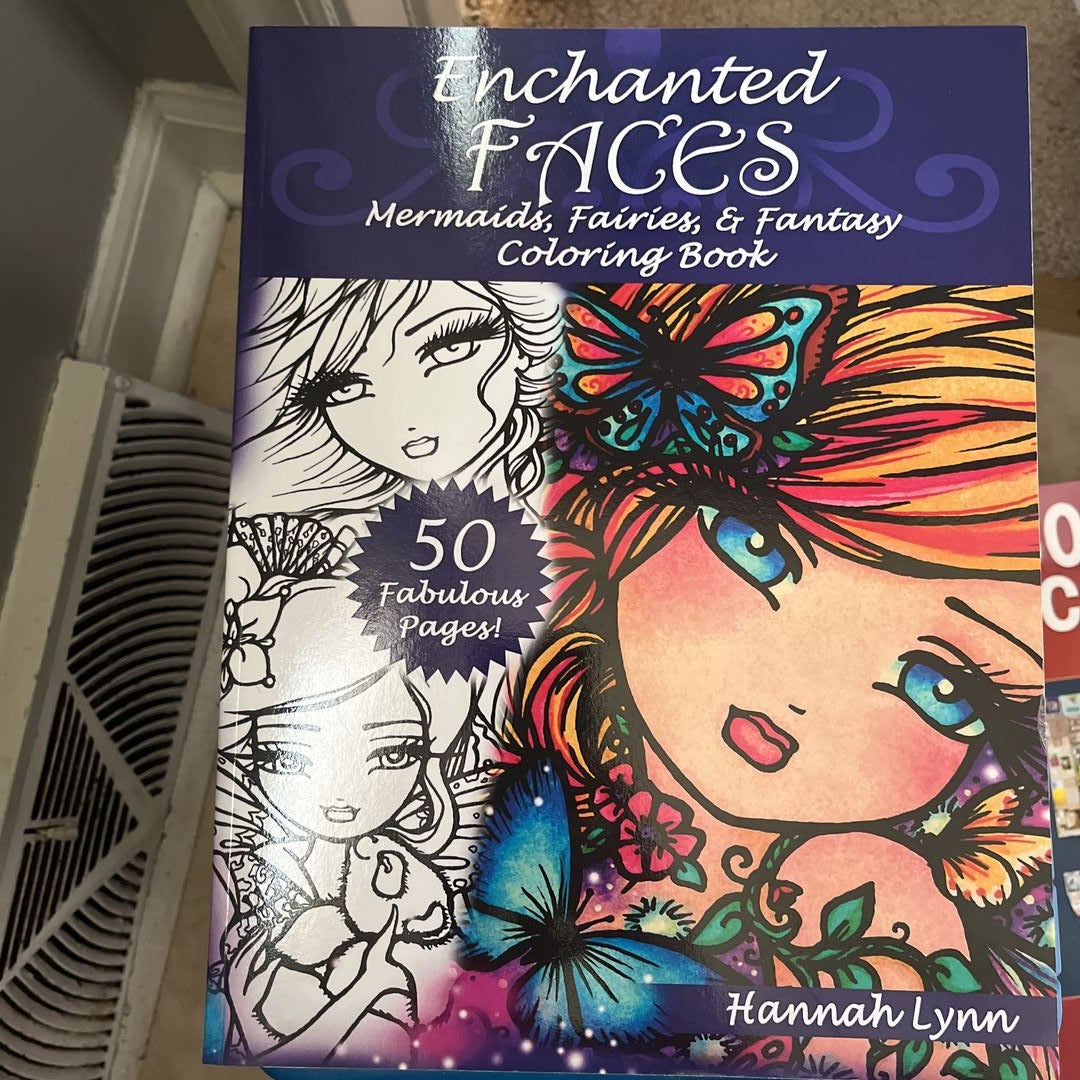 Enchanted Faces: Mermaids, Fairies and Fantasy Coloring Book by Hannah Lynn
