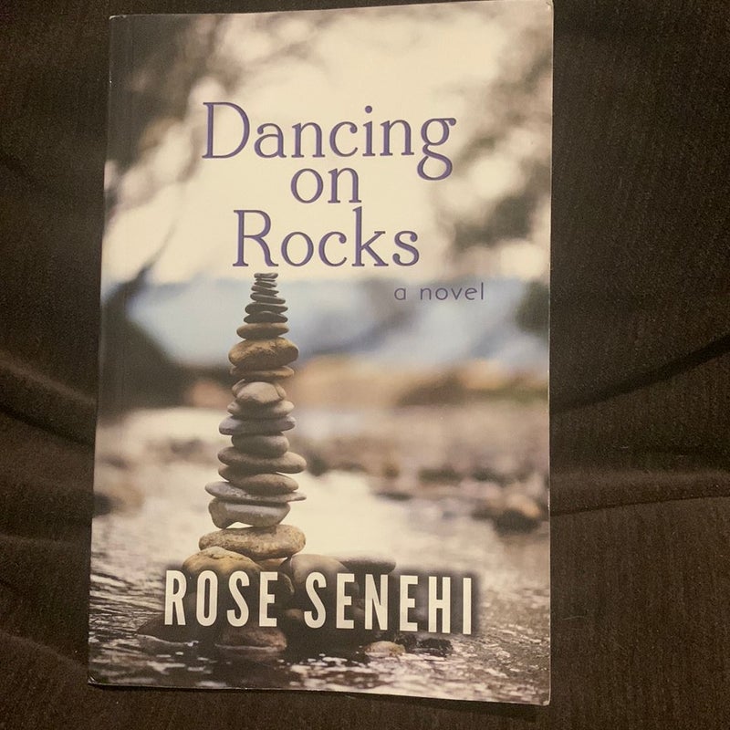 Dancing on Rocks by Rose Senehi