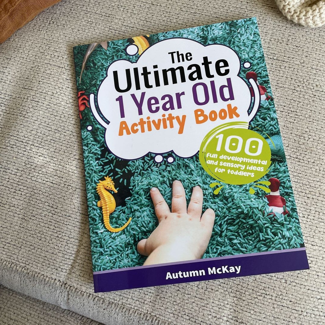 The Ultimate 1 Year Old Activity Book by Autumn McKay