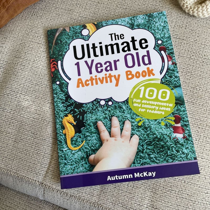 The Ultimate 1 Year Old Activity Book by Autumn McKay