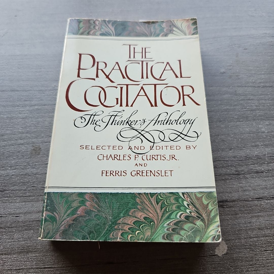 THE PRACTICAL COGITATOR by CHARLES P CURTIS; JUNIOR FAIREST GREENSLET ...