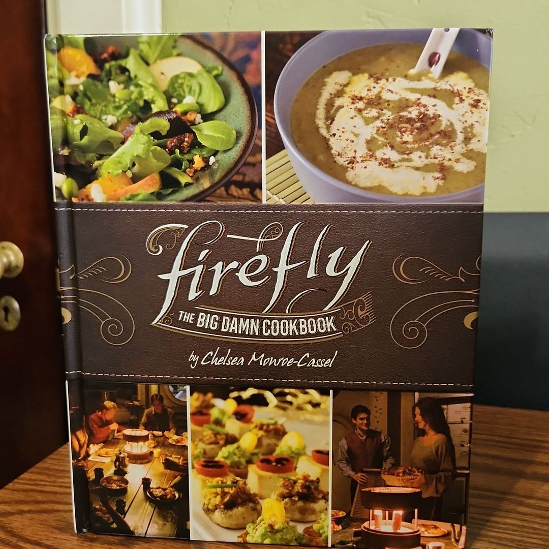 Firefly: the Big Damn Cookbook by Chelsea Monroe-Cassel