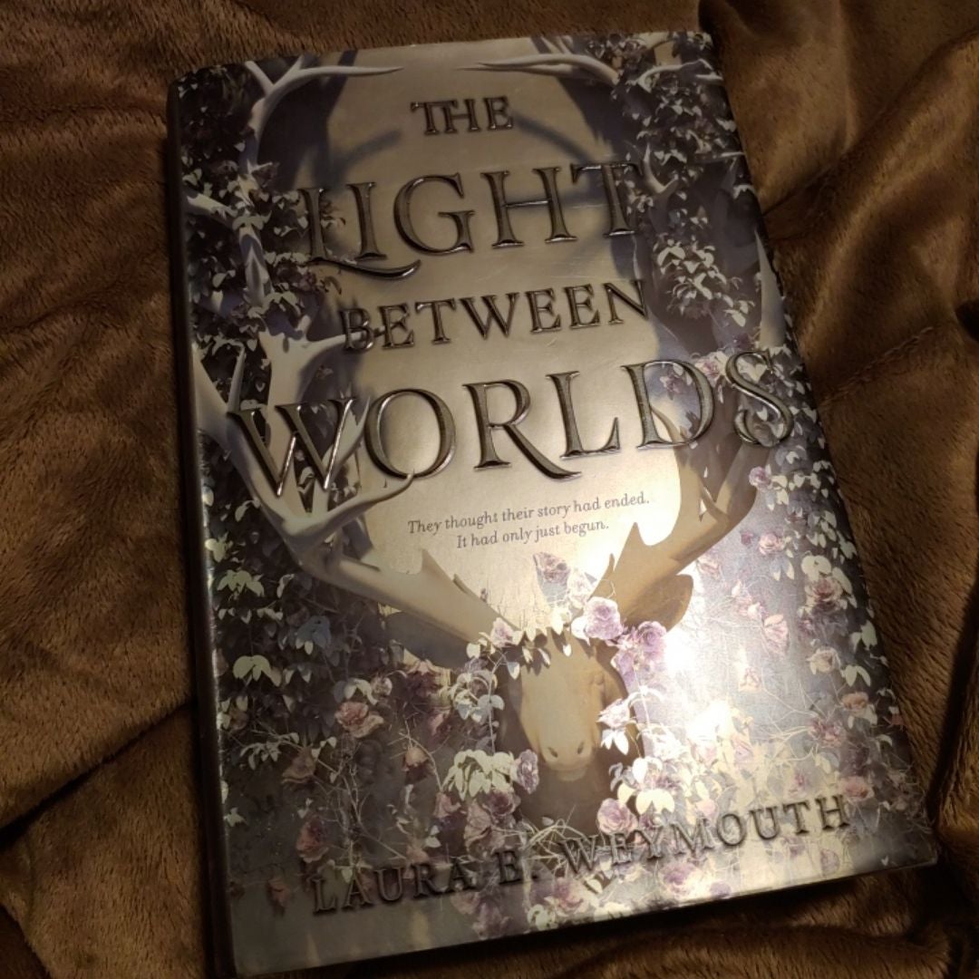 The Light Between Worlds by Laura E. Weymouth