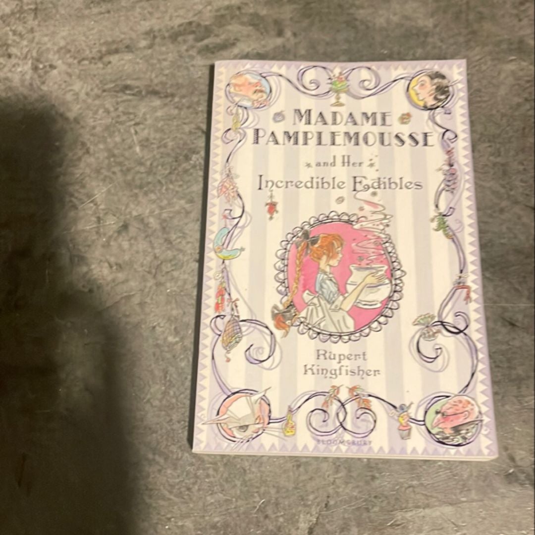 Madame Pamplemousse and Her Incredible Edibles by Rupert Kingfisher