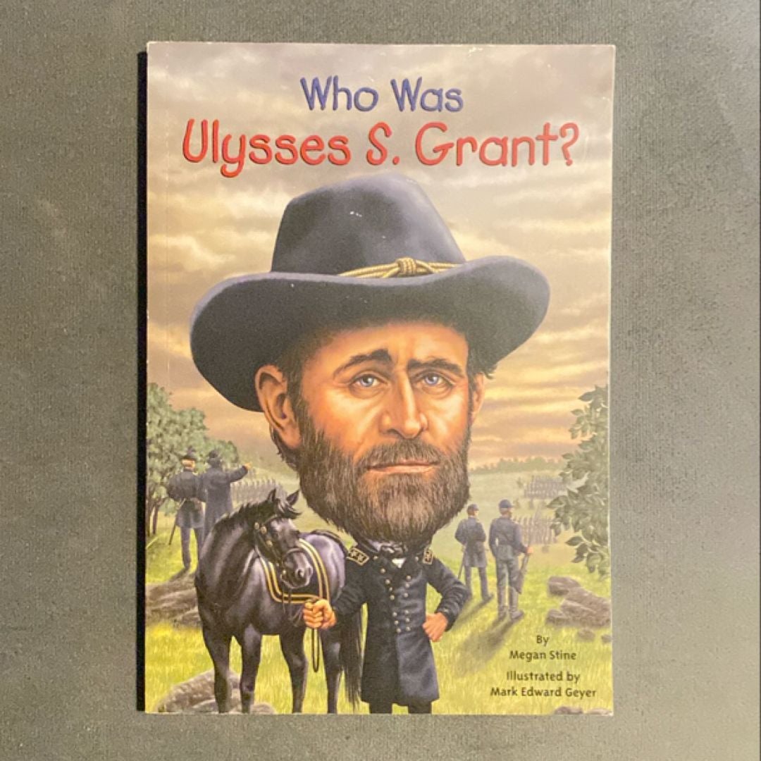 Who Was Ulysses S. Grant? by Megan Stine, Who HQ