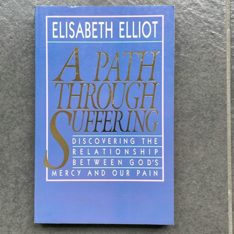A Path Through Suffering by Elisabeth Elliot