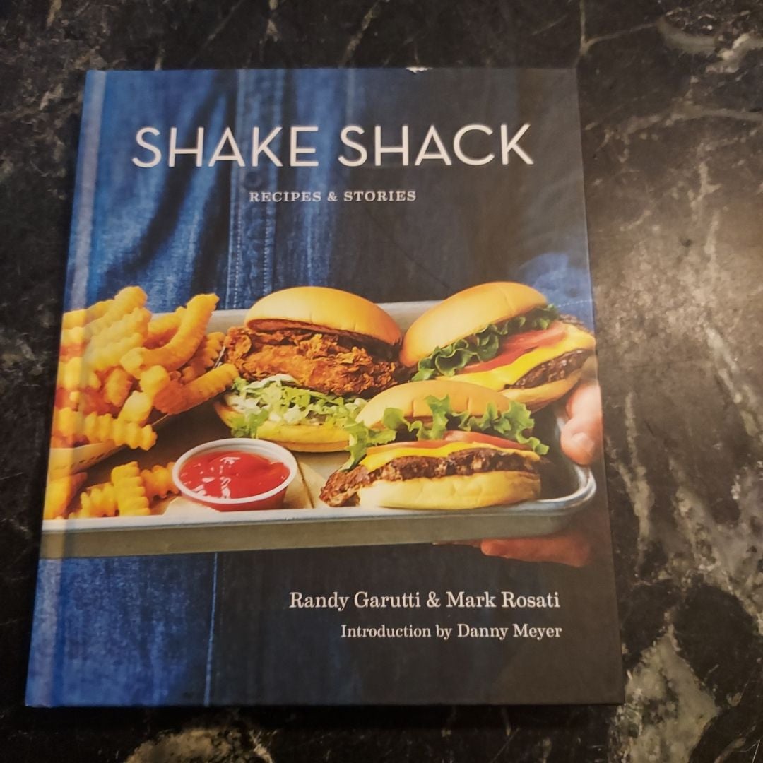 Shake Shack by Randy Garutti, Mark Rosati, Danny Meyer, Dorothy Kalins