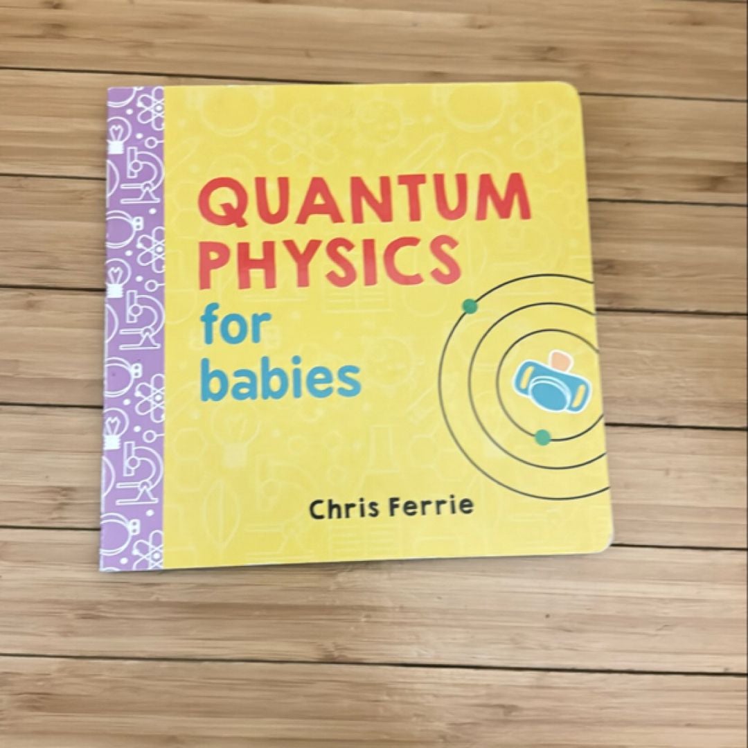 Quantum Physics for Babies by Chris Ferrie