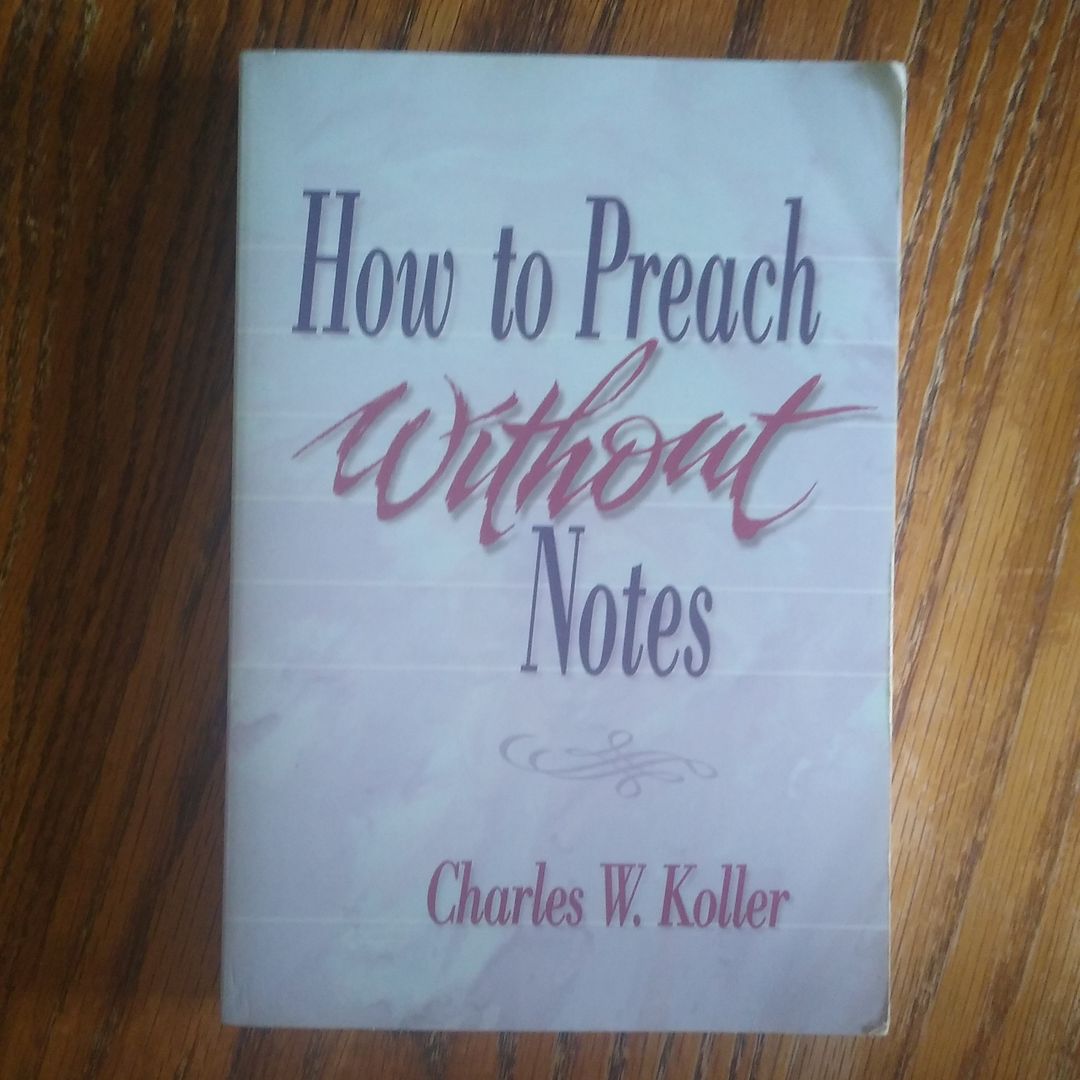 How to Preach Without Notes by Charles W. Koller