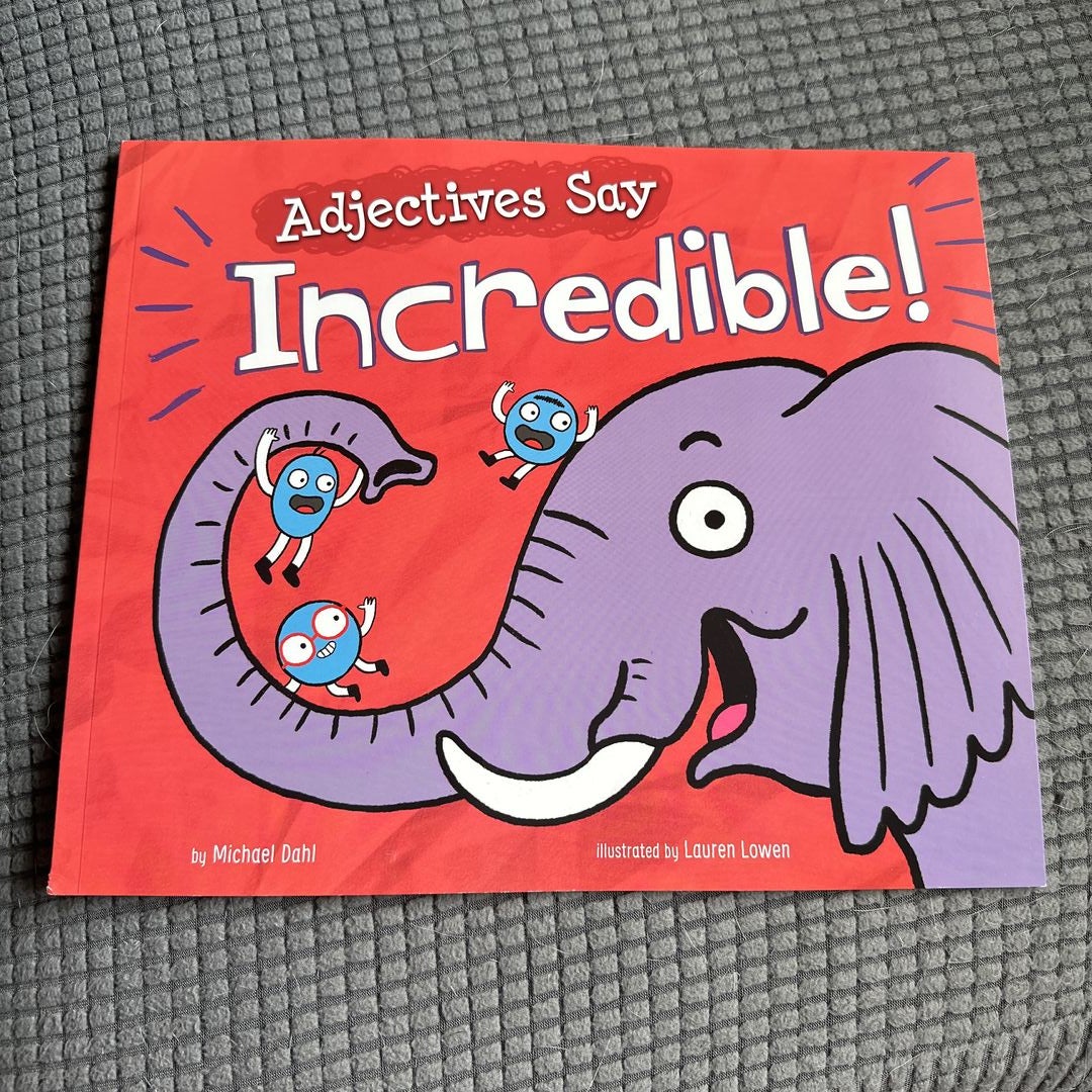 Adjectives Say Incredible! by Michael Dahl