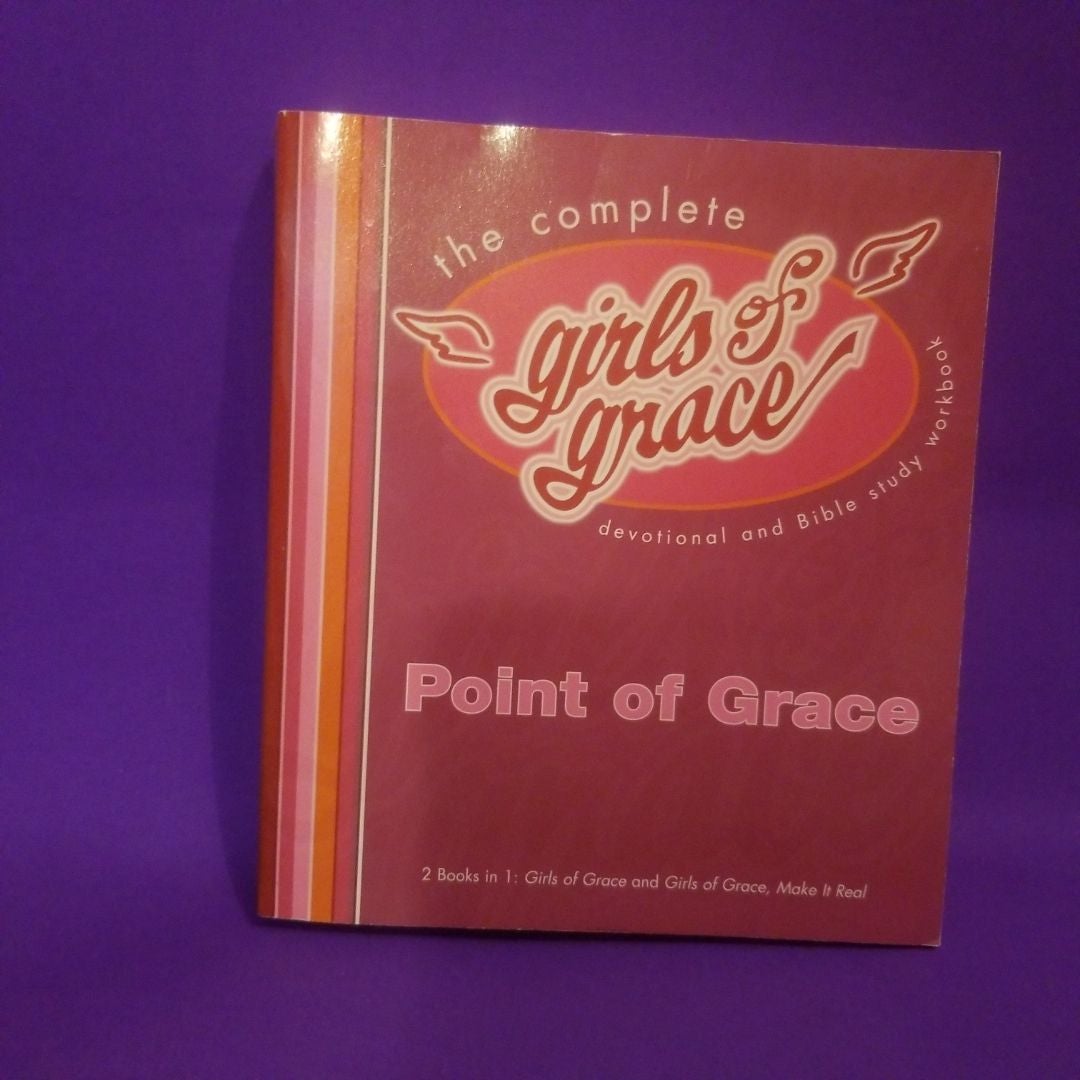 The Complete Girls of Grace by Point Of Grace, Beth Moore