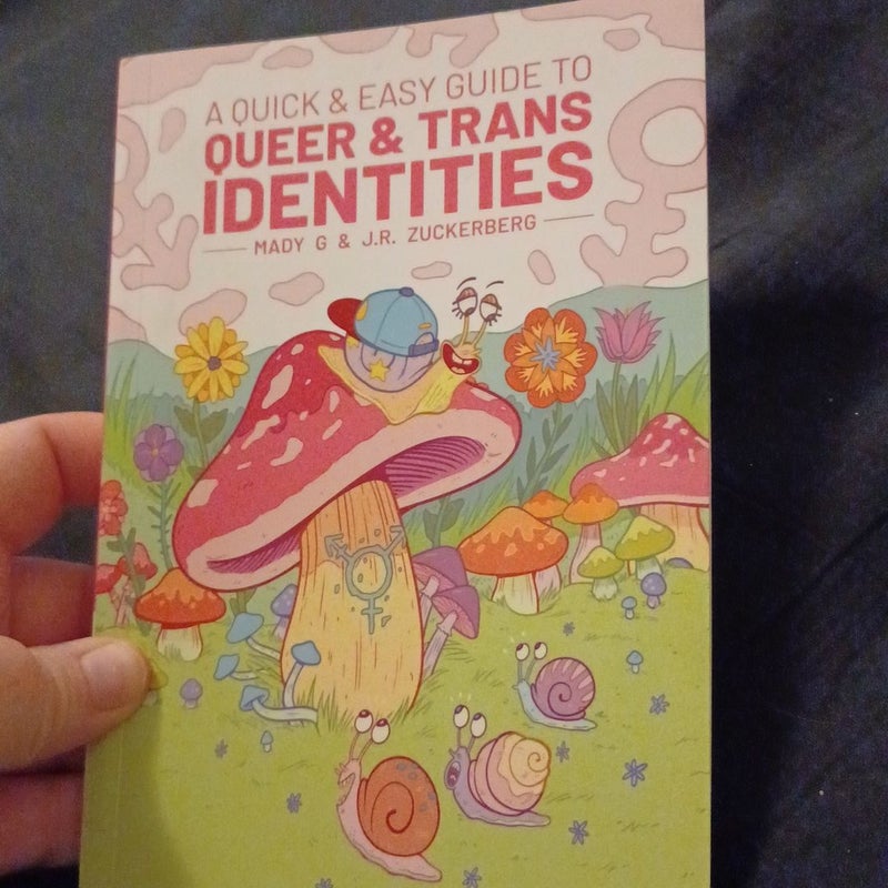 A Quick and Easy Guide to Queer and Trans Identities by Mady G.