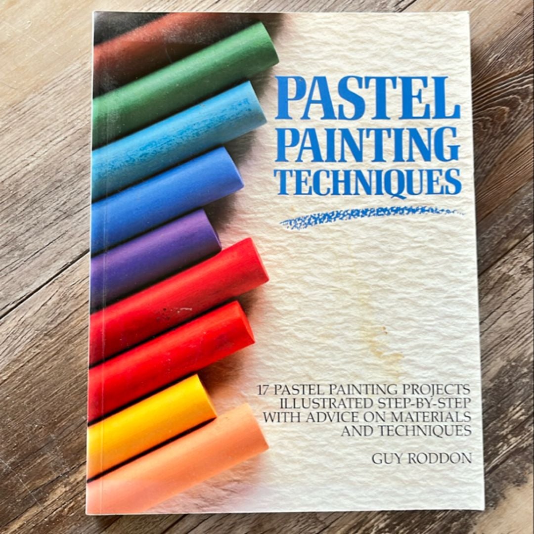 Pastel Painting Techniques by Guy Roddon
