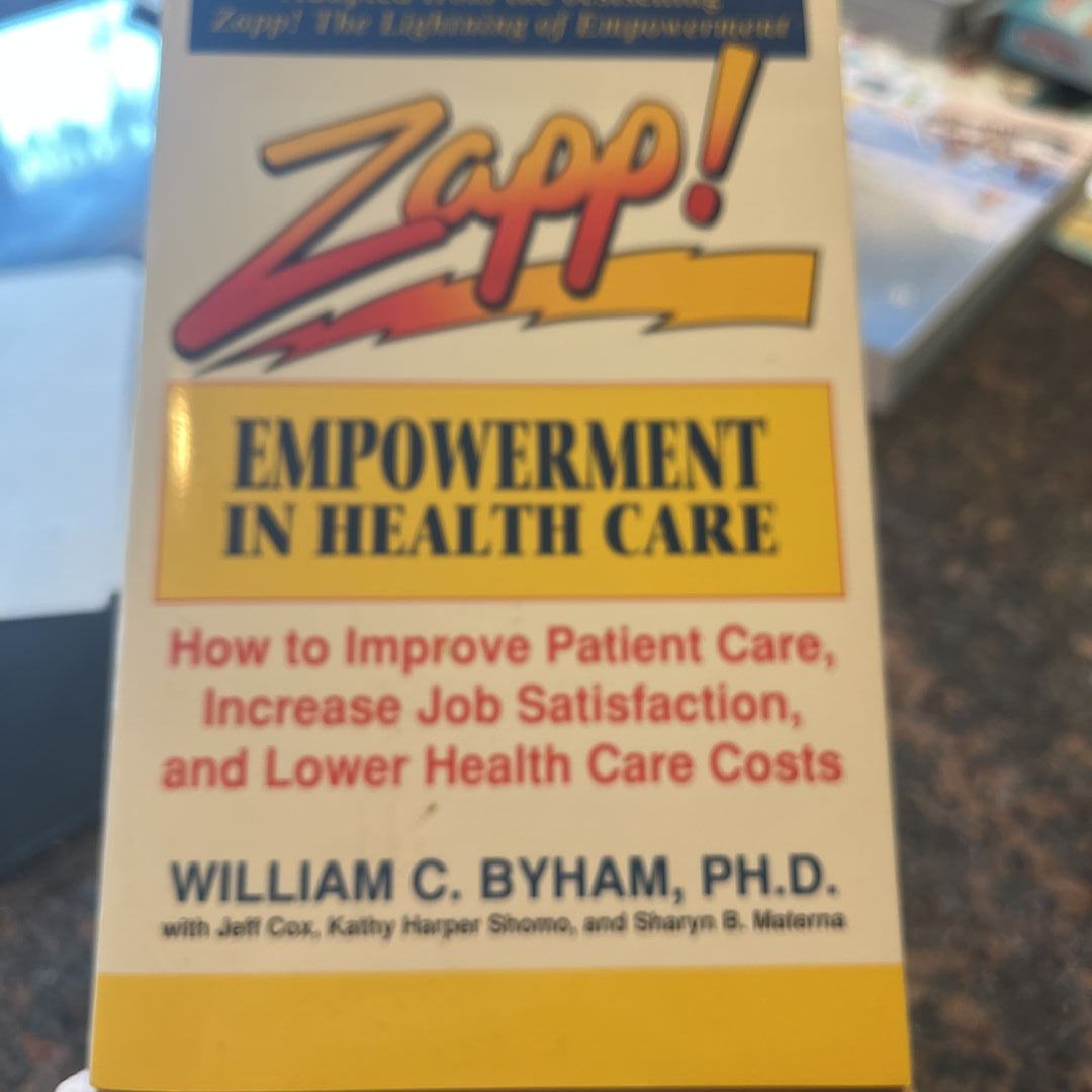 Zapp! Empowerment in Health Care by William C. Byham, Jeff Cox, Kathy ...