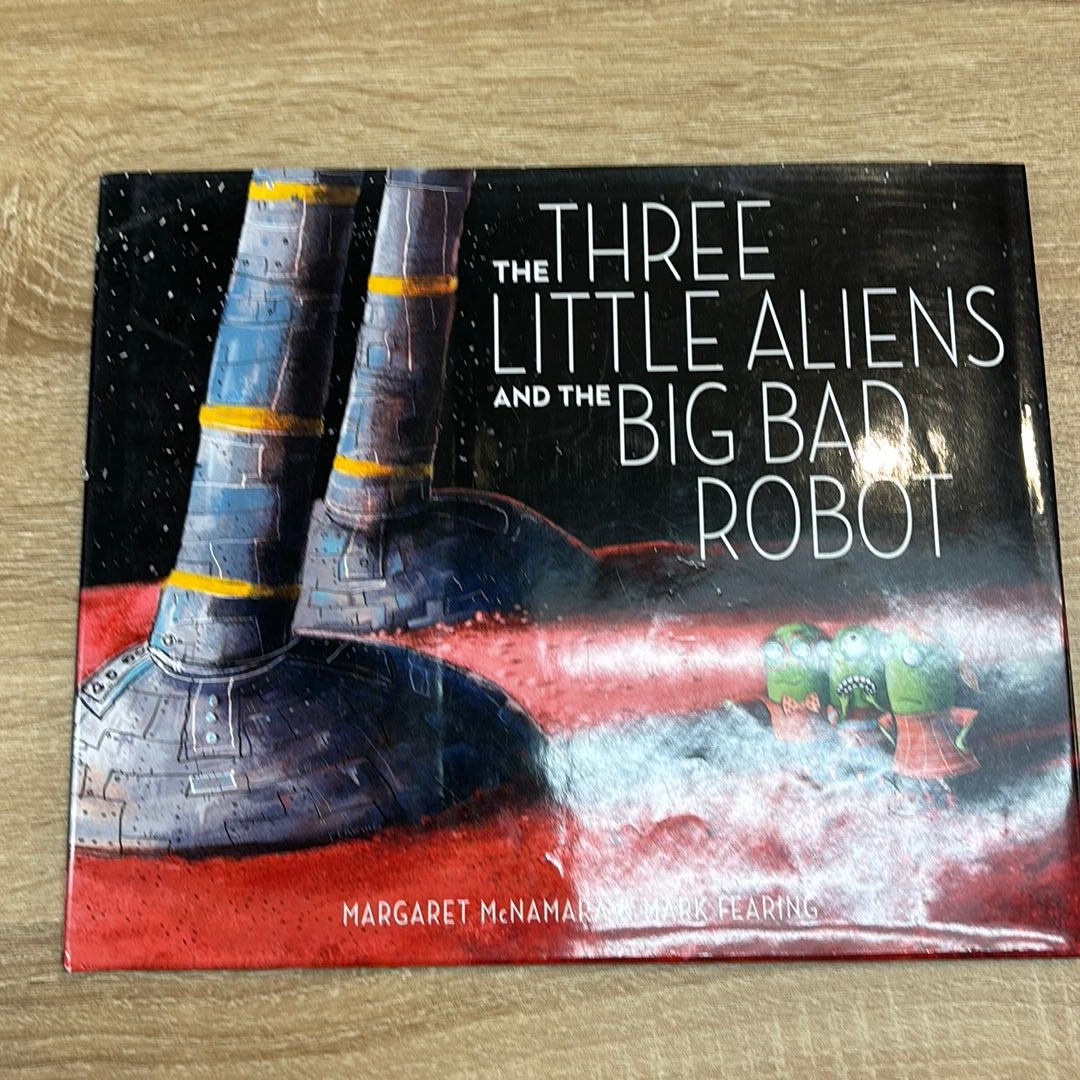 The Three Little Aliens and the Big Bad Robot by Margaret McNamara ...