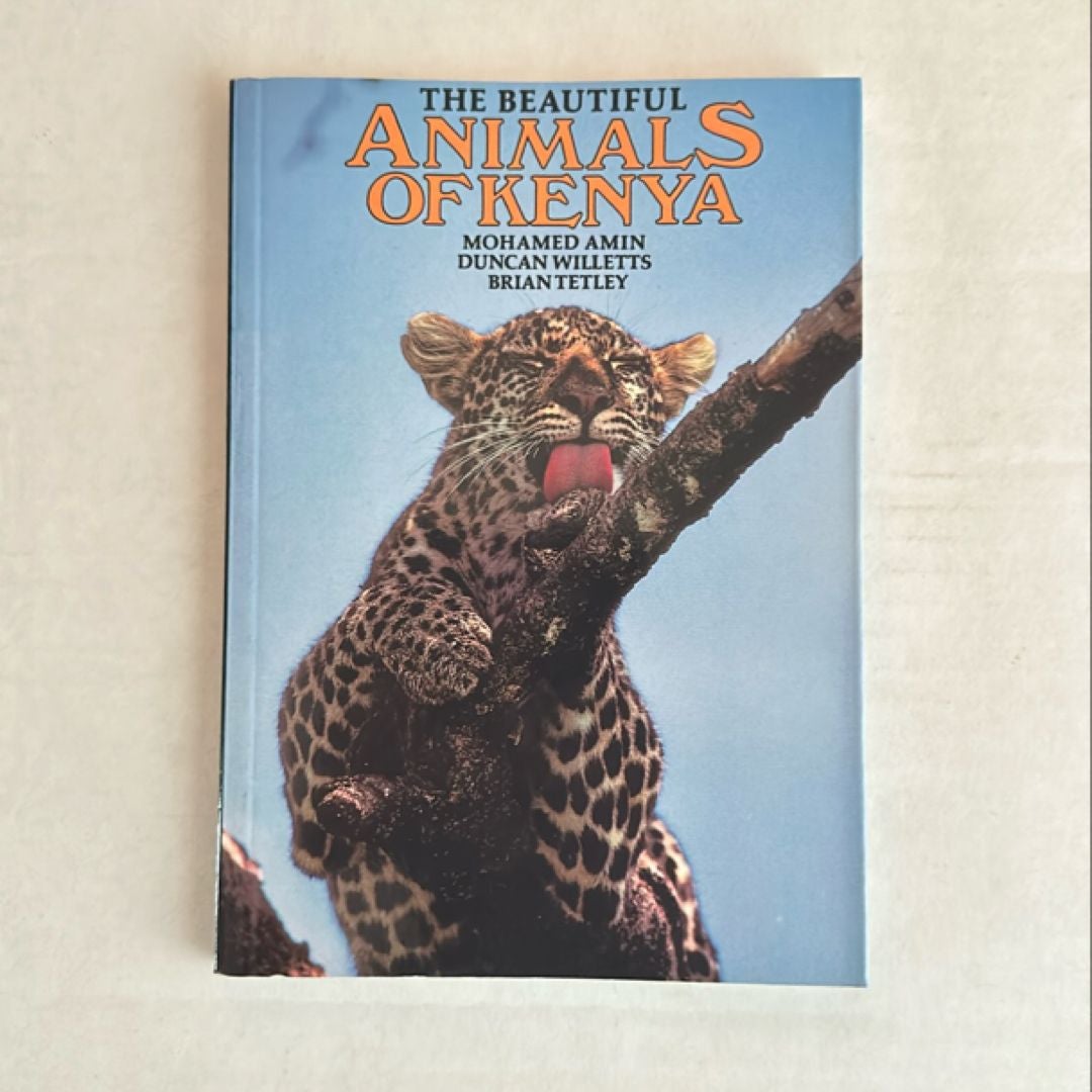 Beautiful Animals of Kenya by Brian Tetley, Mohamed Amin, Duncan Willetts