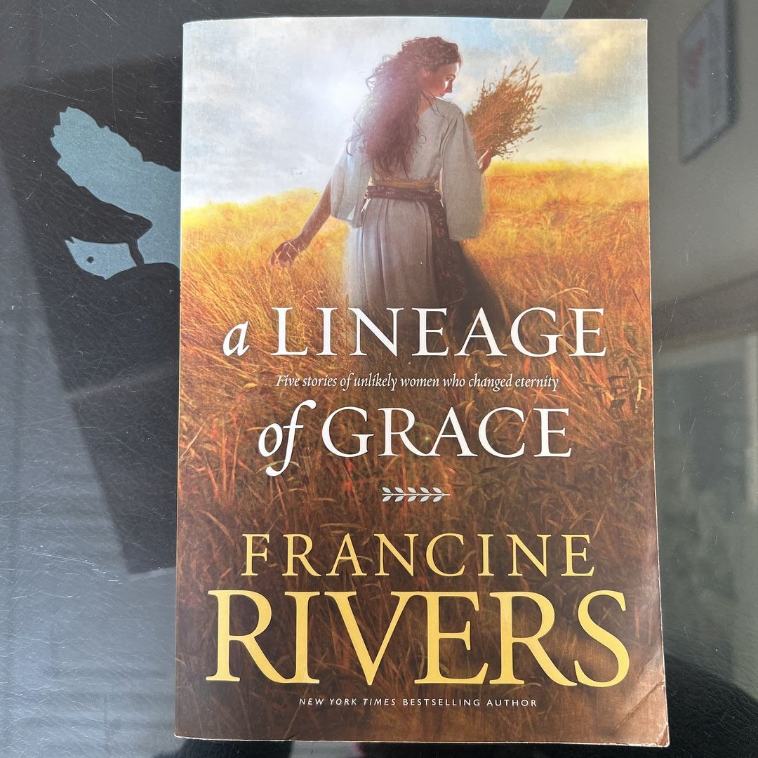 A Lineage of Grace by Francine Rivers