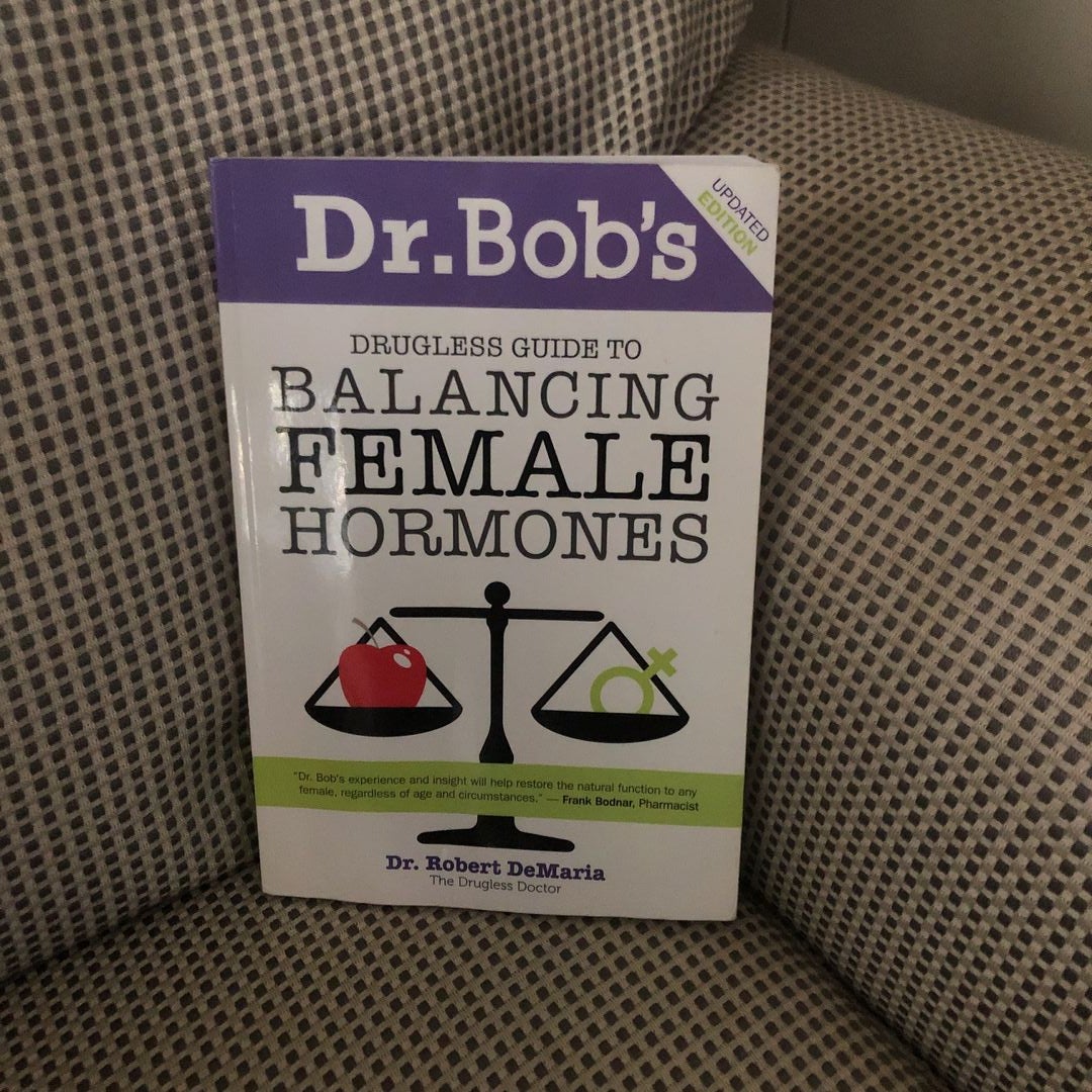Dr. Bob's Guide to Balancing Female Hormones by Robert DeMaria ...