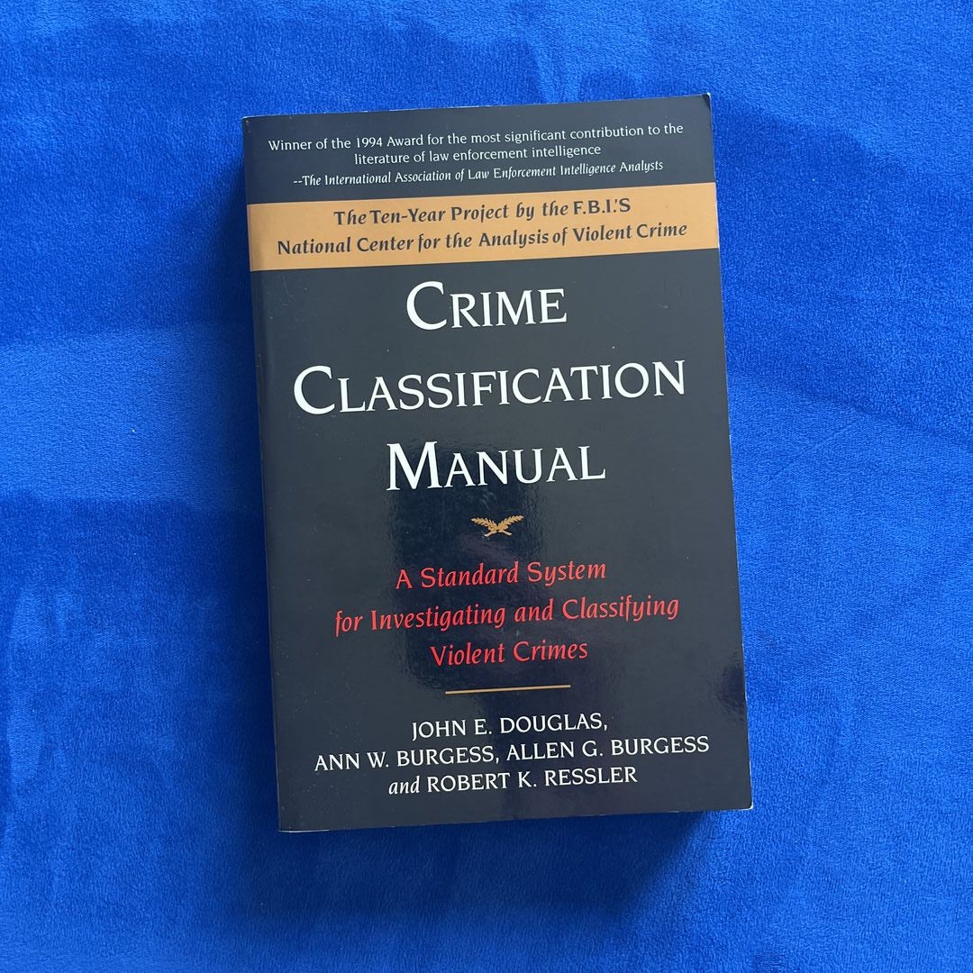 Crime Classification Manual by John Douglas, Ann W. Burgess, Robert K ...