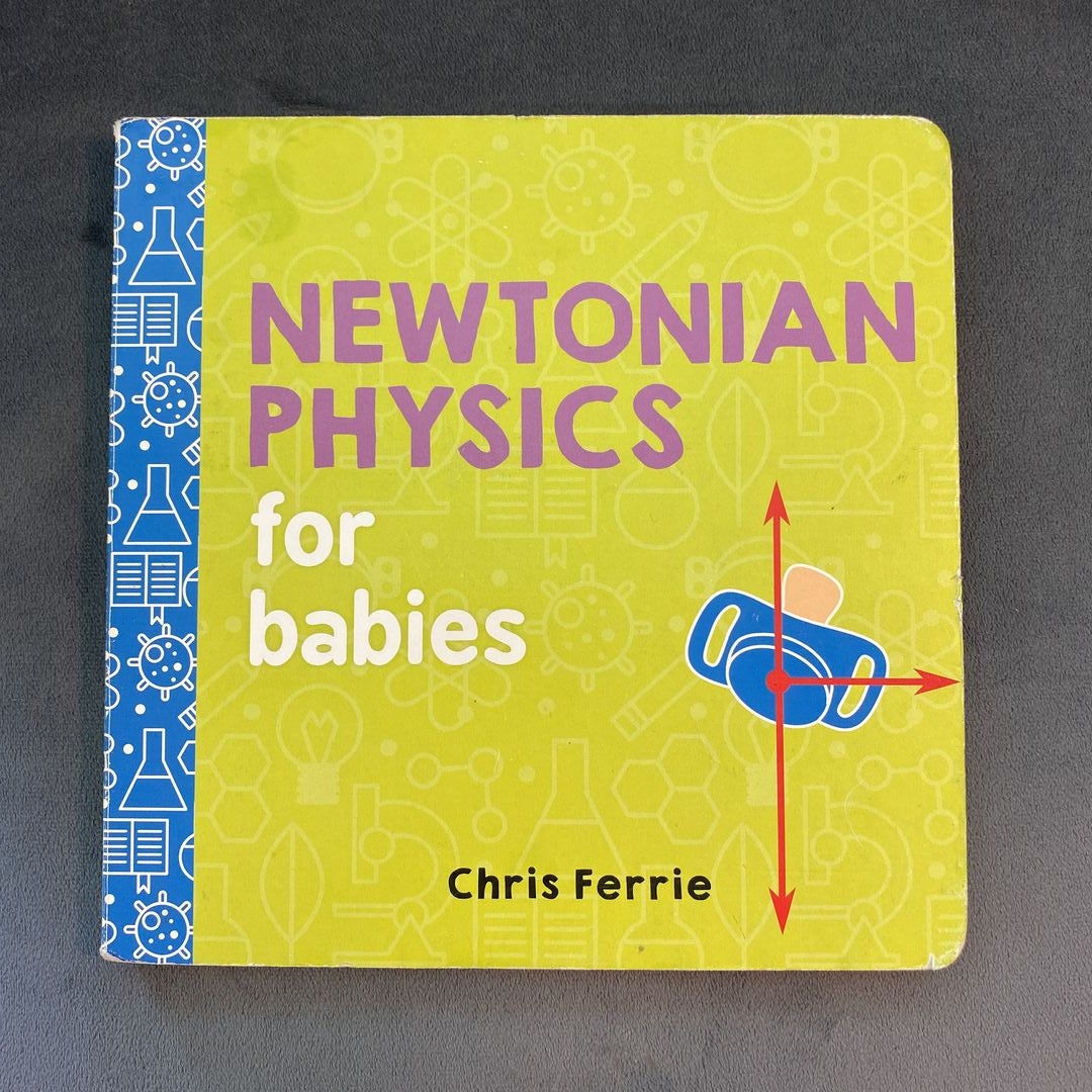 Newtonian Physics for Babies by Chris Ferrie