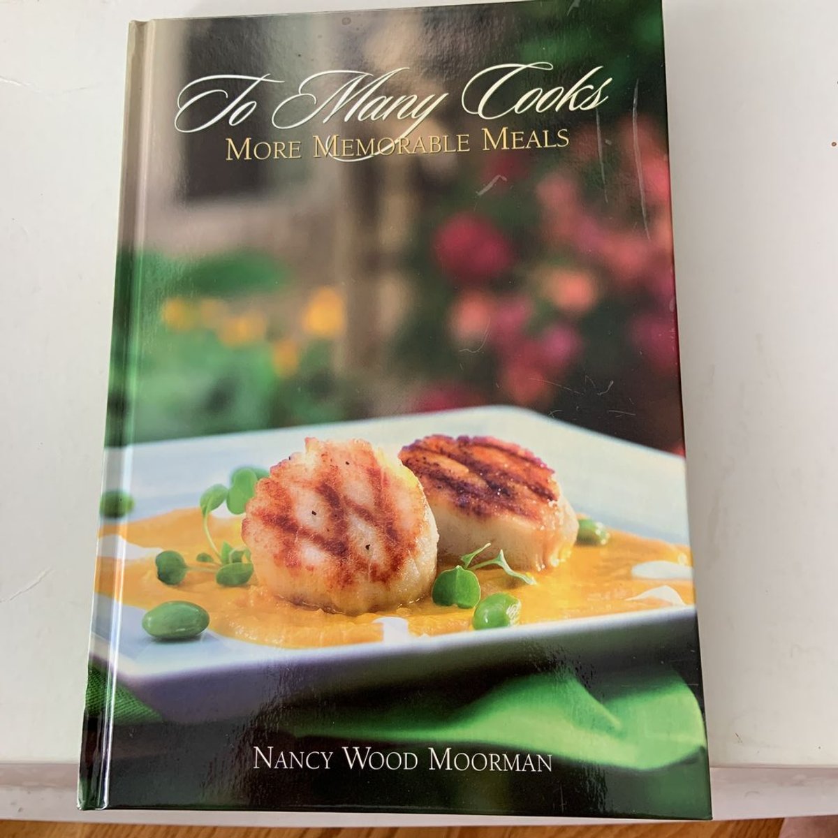 To Many Cooks: More Memorable Meals by Nancy Wood Moorman
