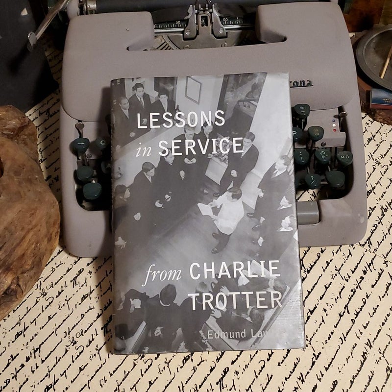 Lessons in Service from Charlie Trotter by Edmund Lawler, Hardcover ...