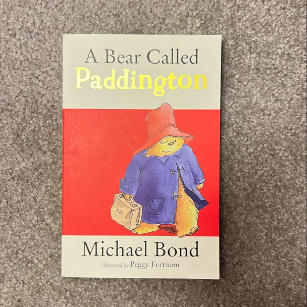 A Bear Called Paddington by Michael Bond; Peggy Fortnum (Illustrator)