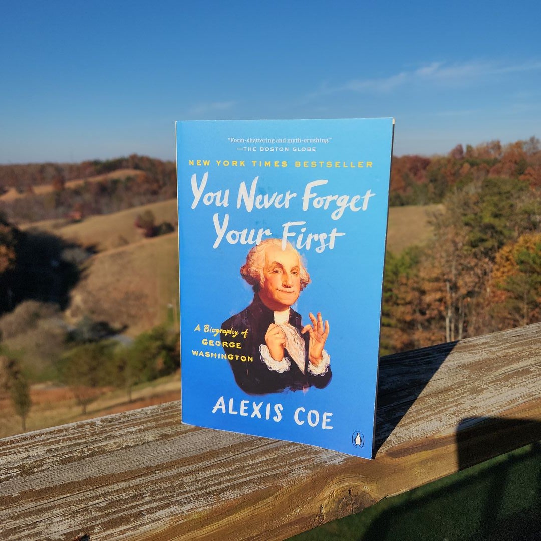 You Never Forget Your First by Alexis Coe