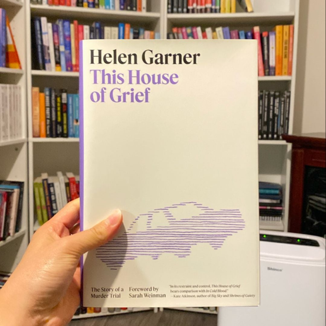 This House of Grief by Helen Garner, Kate Hood