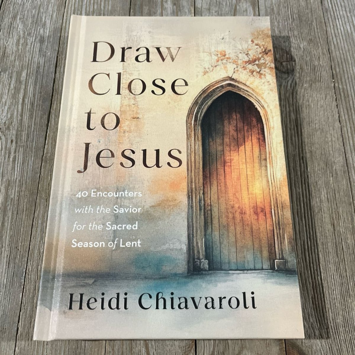 Draw Close to Jesus by Heidi Chiavaroli