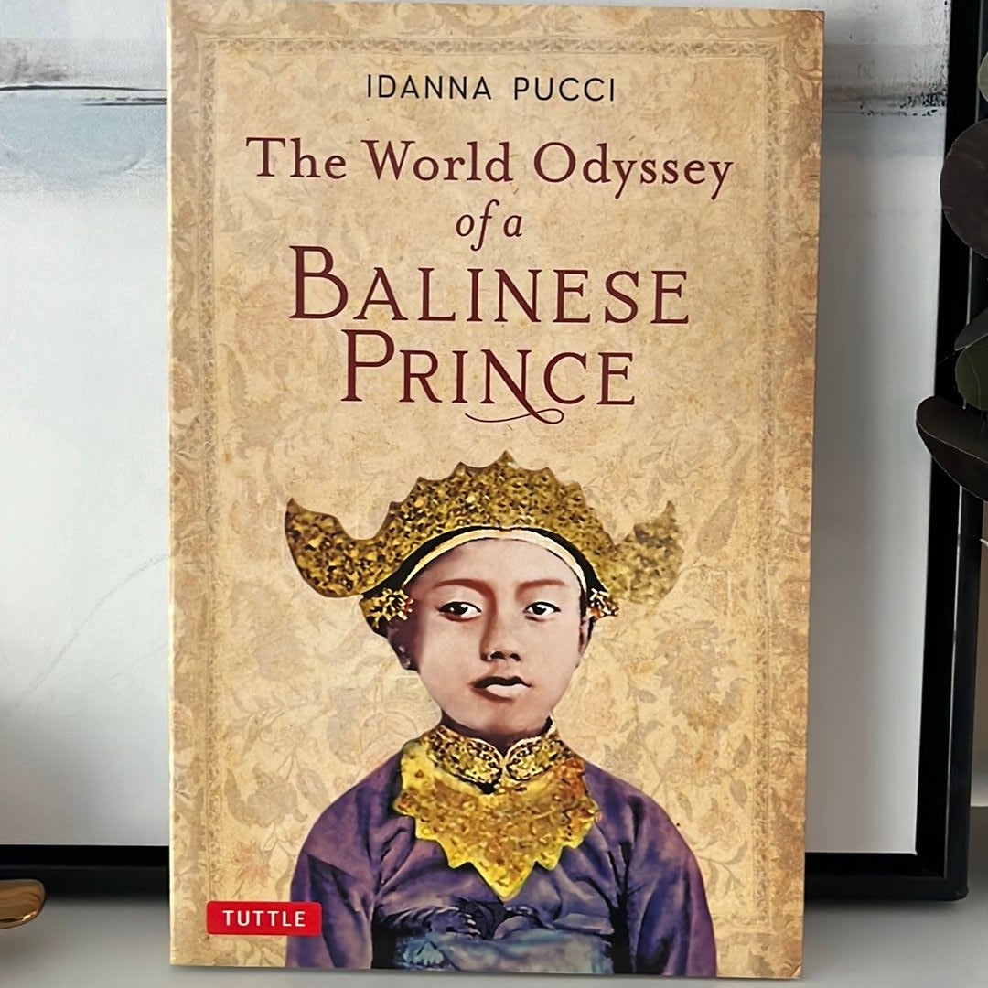The World Odyssey of a Balinese Prince by Idanna Pucci