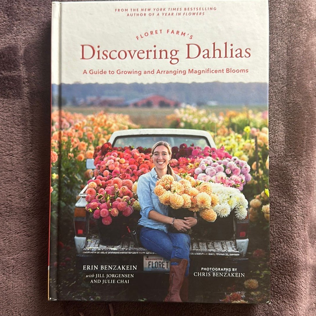 Floret Farm's Discovering Dahlias by Erin Benzakein, Chris Benzakein
