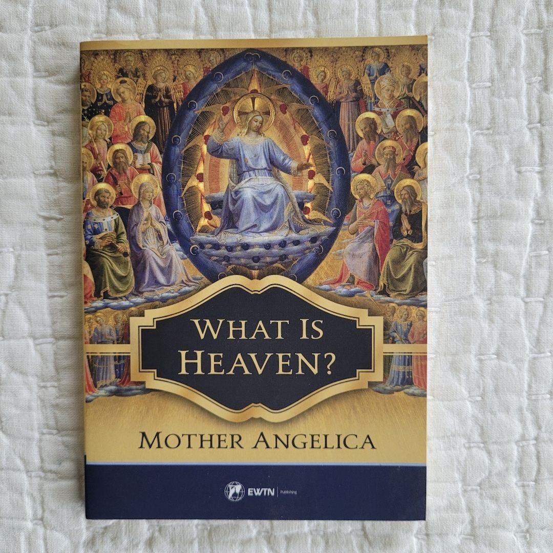 What Is Heaven by M. Angelica