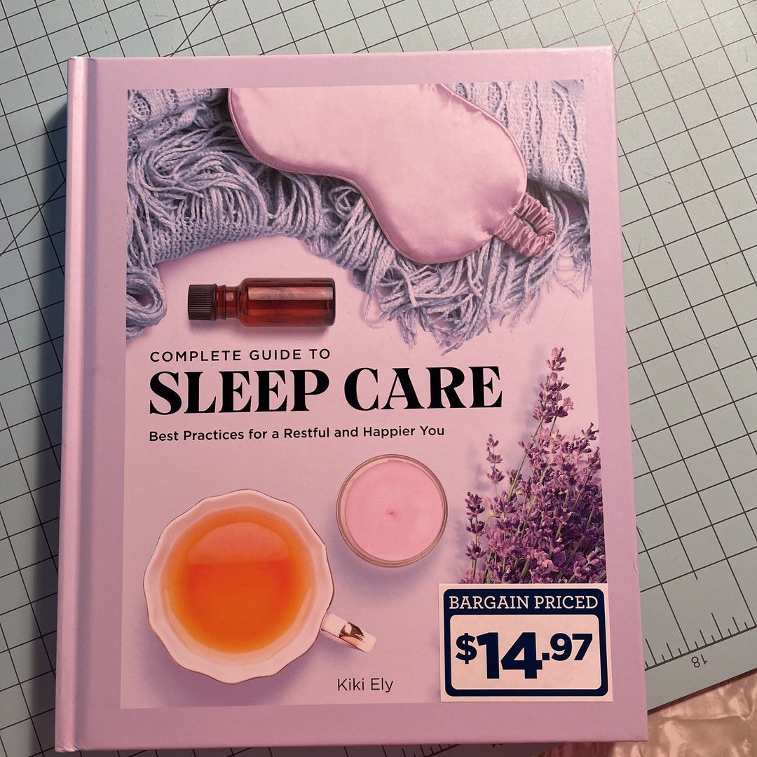 Complete Guide to Sleep Care by Kiki Ely