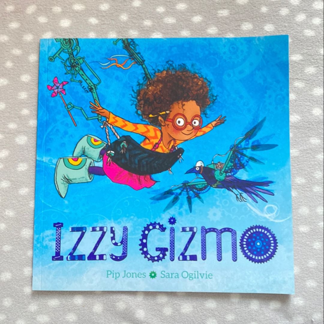 Izzy Gizmo by Pip Jones